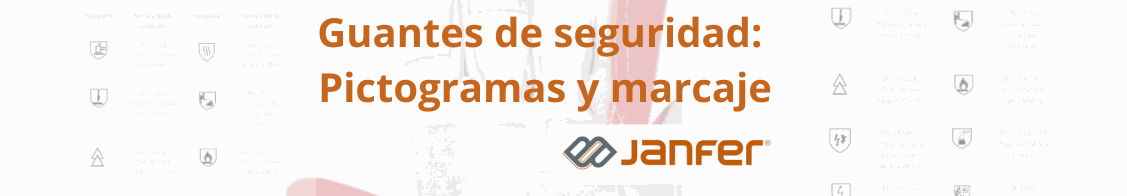 Guantes de seguridad: pictogramas y marcado | Janfer